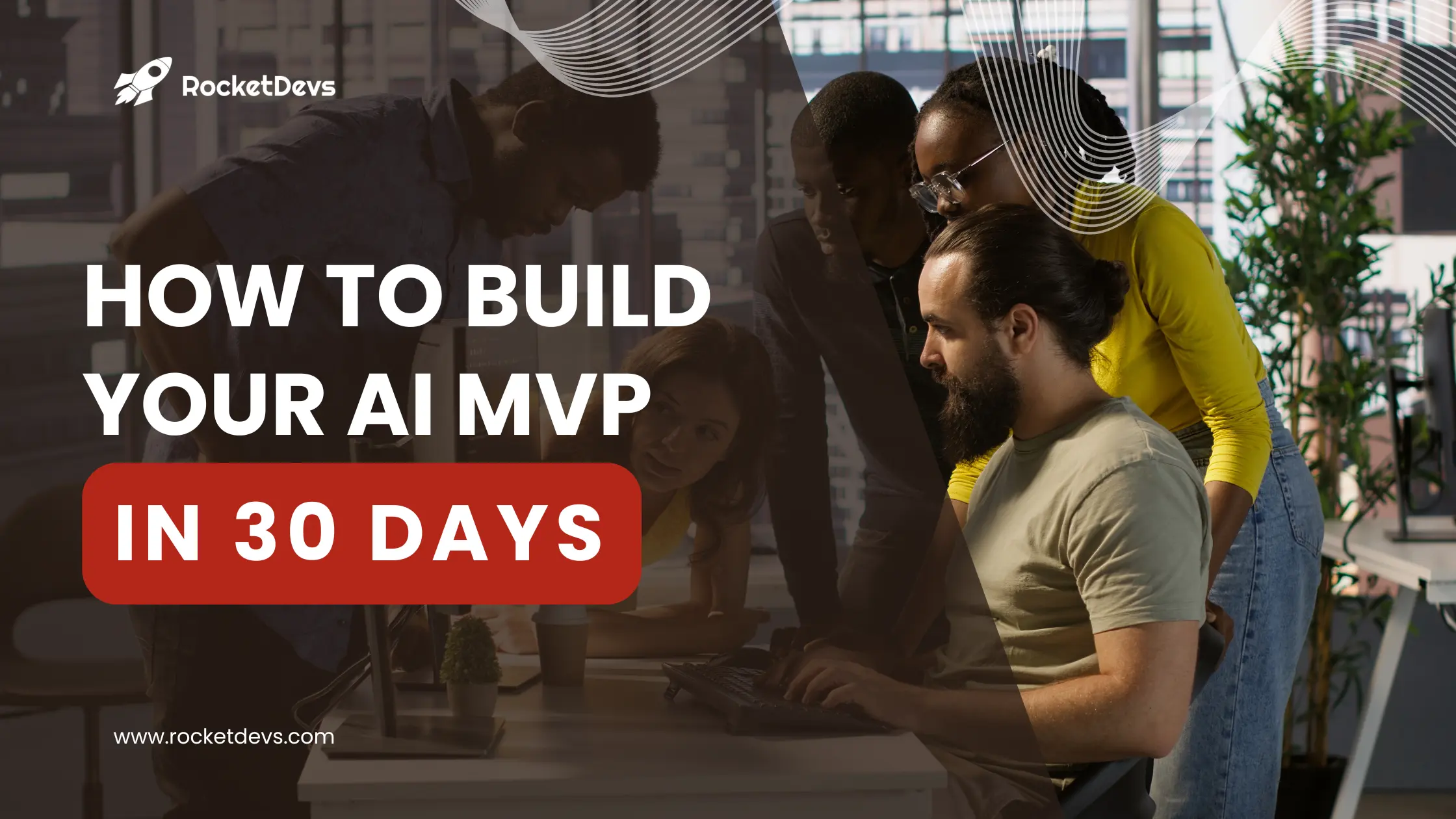 How to Build your AI MVP in 30 Days (Or Less) Blog | RocketDevs